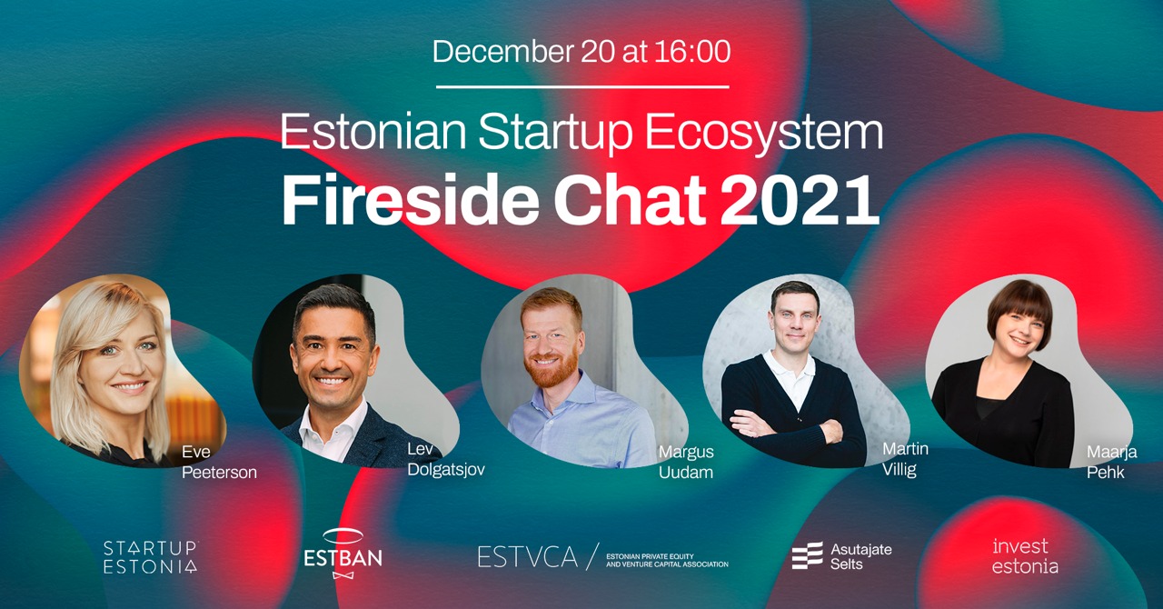 EVENT: Estonian Startup Ecosystem Fireside Chat 2021 (20 December 4 PM ... EVENT: Estonian Startup Ecosystem Fireside Chat 2021 (20 December 4 PM ...